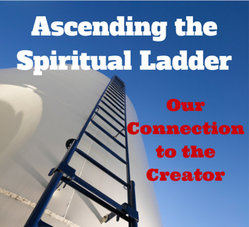 079 Ascending the Spiritual Ladder - Our Connection to the Creation ...